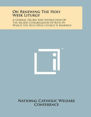 On Renewing The Holy Week Liturgy: A General Decree And Instruction Of ...