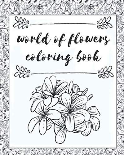 world of flowers coloring book: 50 Flowers: An Adult Coloring Book with ...