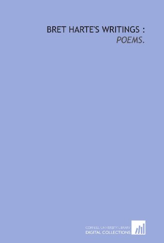Bret Harte's writings :: poems. by Bret Harte | Goodreads