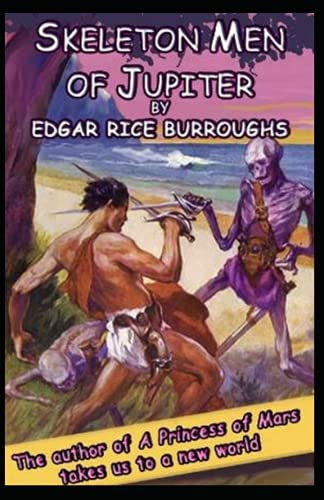 Skeleton Men of Jupiter Annotated by Edgar Rice Burroughs | Goodreads