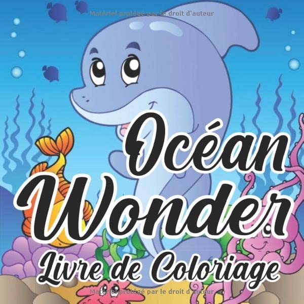 Océan Wonder Livre de Coloriage: Amazing Designs Un livre de coloriage ...