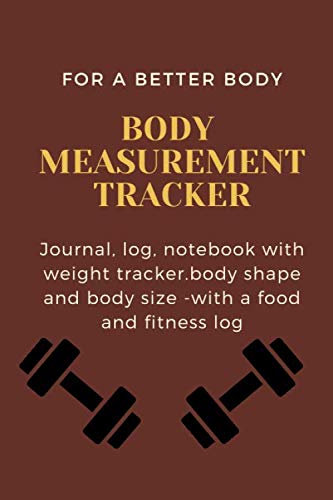 Body Measurement Tracker: Journal, log, notebook with weight tracker ...