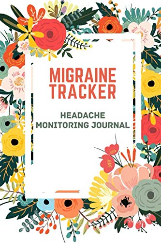 Migraine Tracker Headache Monitoring Journal: Floral Chronic Headache ...