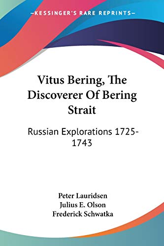 Vitus Bering, The Discoverer Of Bering Strait: Russian Explorations ...