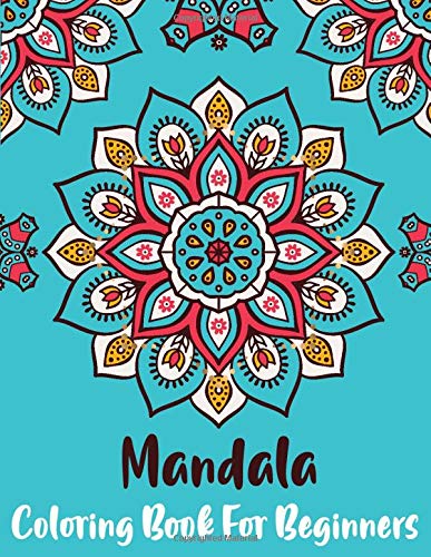 Mandala Coloring Book For Beginners: Mandala Simple and Easy Adult ...