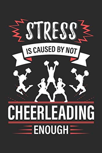 Stress Is Caused By Not Cheerleading Enough: 6" X 9" Cheerleading ...