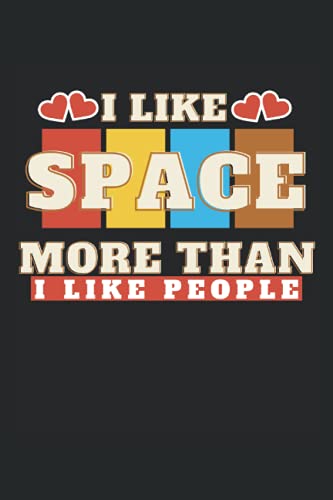 I Like Space More Than I Like People: Funny Gift Idea For Space Lovers ...