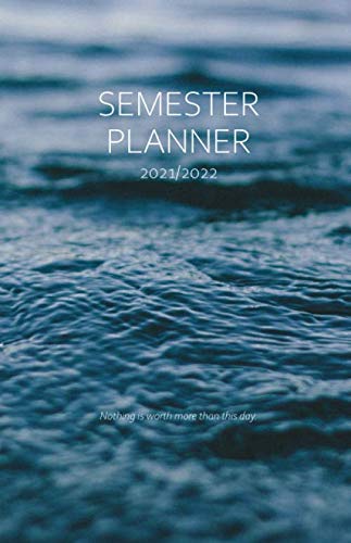 Semester Planner 2021/2022; Nothing is worth more than this day.: 2021 ...