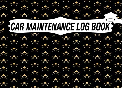 CAR MAINTENANCE LOG BOOK: Vehicle Maintenance Log Book for Car ...