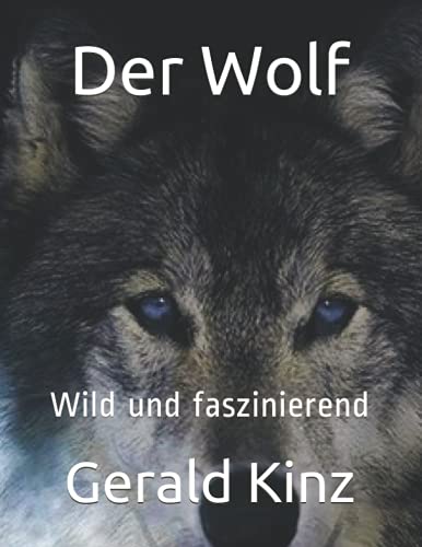 Der Wolf: Wild und faszinierend (German Edition) by Gerald Kinz | Goodreads