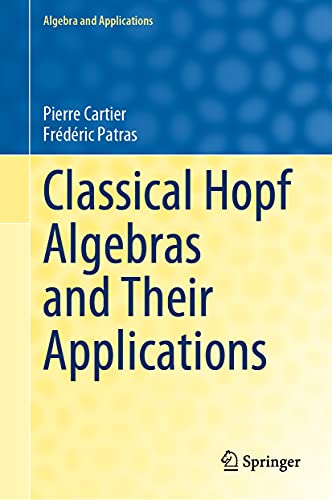 Classical Hopf Algebras and Their Applications by Pierre Cartier ...