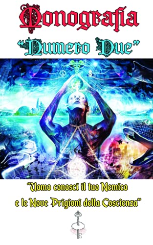 Monografia Numero Due: Uomo conosci il tuo Nemico e le nove prigioni ...