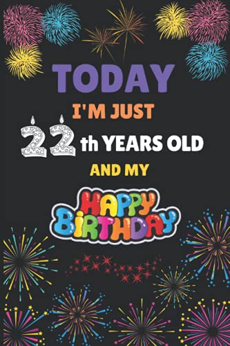 Today I’m Just 22 Years Old And My Happy Birthday: Unique Birthday Gift ...
