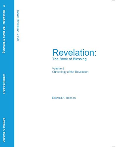 Revelation: The Book of Blessing, Volume 9: Christology of the ...