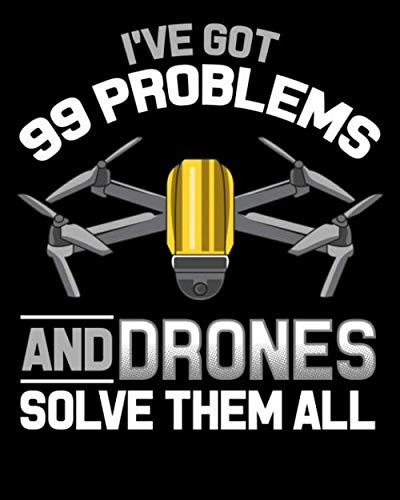 I've Got 99 Problems And Drones Solve Them All: Funny I've Got 99 Problems and Drones Solve Them ...