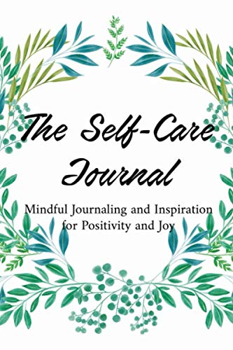 The Self-Care Journal Mindful Journaling And Inspiration For Positivity ...