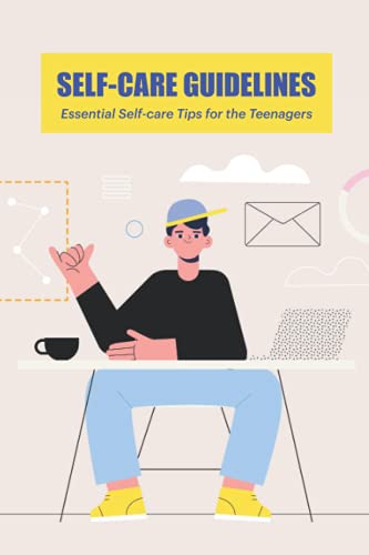 Self-Care Guidelines: Essential Self-care Tips for the Teenagers ...