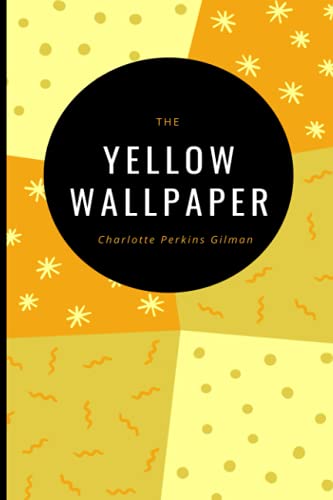 The Yellow Wallpaper: ILLUSTRATED by Charlotte Perkins Gilman | Goodreads
