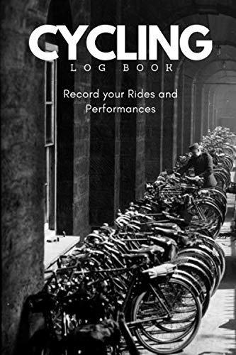 Cycling Log Book: Record Your Rides and Performances: Bicycling ...