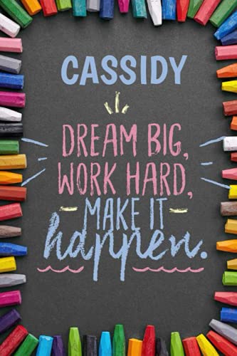 Dream Big Workhard Make it Happen Cassidy: Personalised Motivational ...