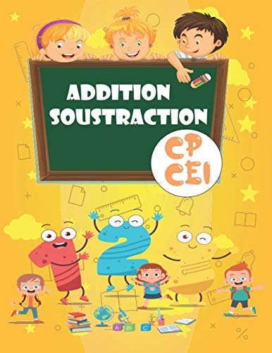 ADDITION SOUSTRACTION CP CE1: 100 pages de calculs, 2000 opérations Cahier d'exercices pour ...