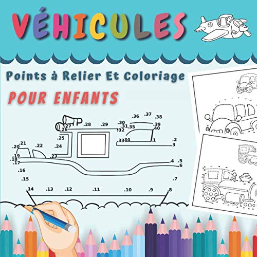 Véhicules Points à Relier Et Coloriage Pour Enfants: Dessins Véhicules ...