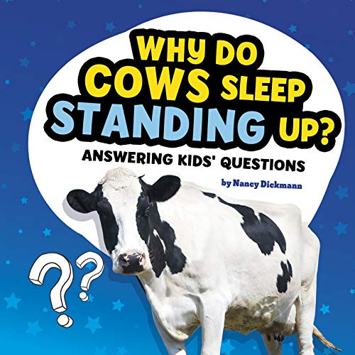 Why Do Cows Sleep Standing Up? by Nancy Dickmann | Goodreads