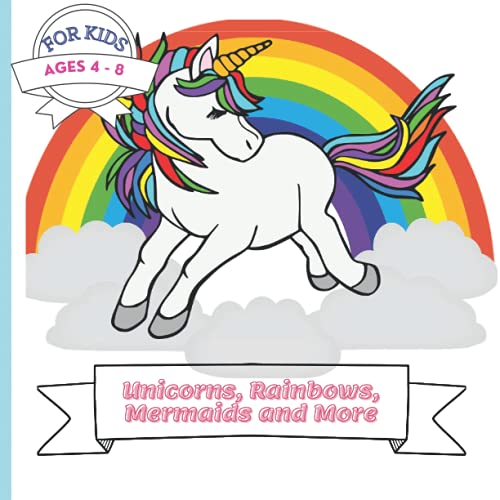 Unicorns, Rainbows, Mermaids and More: Coloring Book for Kids Ages 4-8 ...