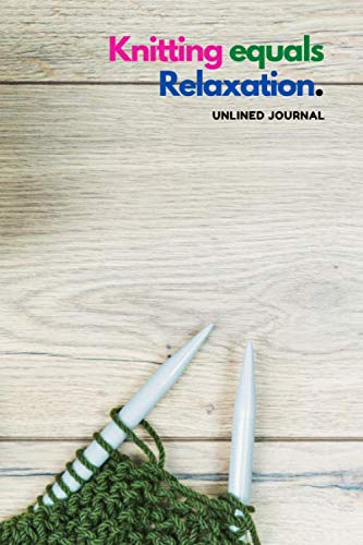 Knitting equals Relaxation: Unlined Journal, Notebook, Diary, Log Book ...