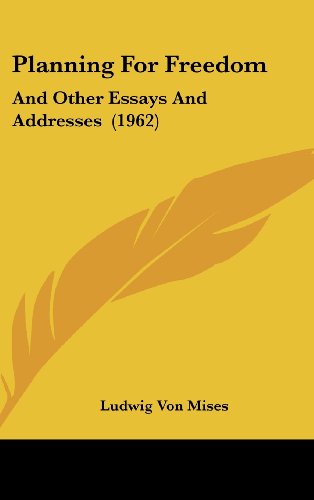 Planning For Freedom: And Other Essays And Addresses by Ludwig von ...