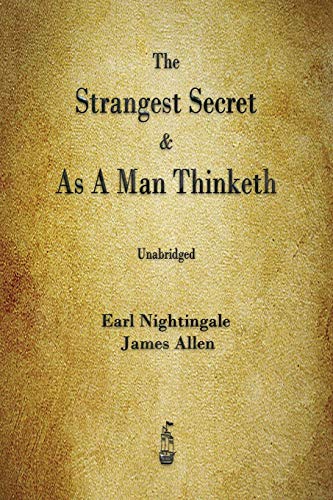 The Strangest Secret and As A Man Thinketh by Earl Nightingale | Goodreads