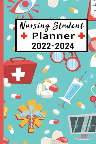 Nursing Student Planner 2022-2024: Large 2 Years Nurse Planner 2022-2024, Student Nurse Planner ...