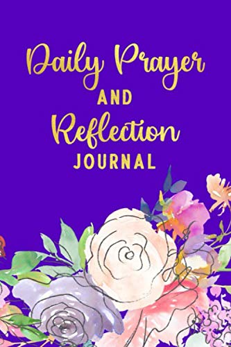 Daily Prayer and Reflection Journal: Daily Reflection and Prayer ...