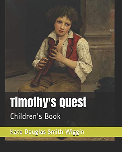Timothy's Quest: Children's Book by Kate Douglas Smith Wiggin | Goodreads