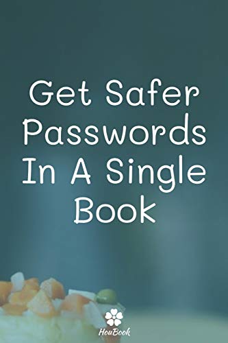 Get Safer Passwords In A Single Book: A perfect notebook to protect all ...