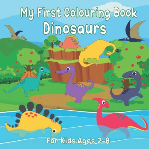 My First Colouring Book Dinosaurs: For kids ages 2 - 8 | A Unique ...