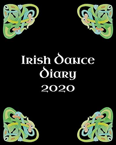 Irish Dance Diary 2020: Irish Dancing Planner complete with pages to ...