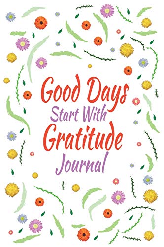 Good Days Start With Gratitude Journal: 110 Days of Habits & Happy ...