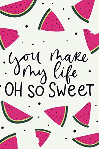 You Make My Life OH So Sweet: A Hilarious Funny Valentines Day Blank ...