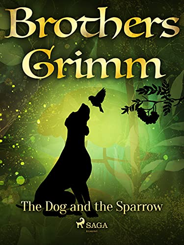 The Dog and the Sparrow (Grimm's Fairy Tales) by Jacob Grimm | Goodreads