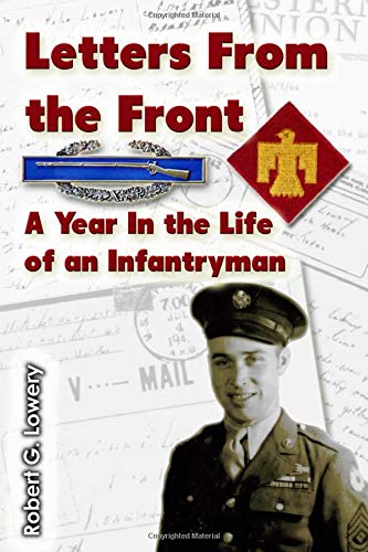 Letters From the Front: A Year In the Life of an Infantryman by Robert ...