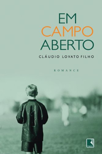 Em campo aberto (Portuguese Edition) by Cláudio Lovato Filho | Goodreads