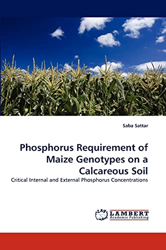 Phosphorus Requirement of Maize Genotypes on a Calcareous Soil: Critical Internal and External ...