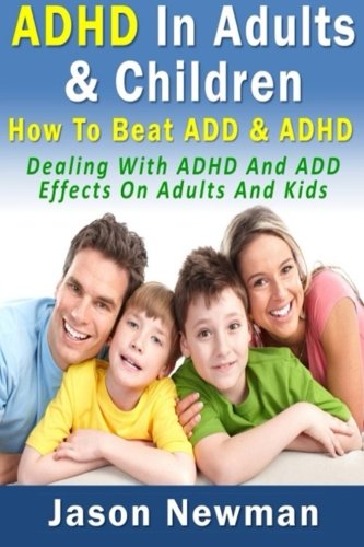 ADHD In Adults & Children: How To Beat ADD & ADHD: Dealing With ADHD ...