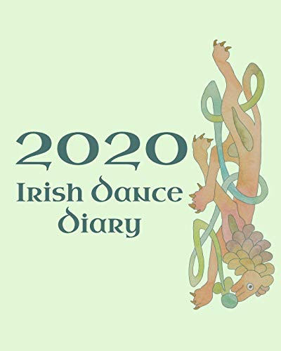 Irish Dance Diary 2020: Irish Dancing Planner complete with pages to ...