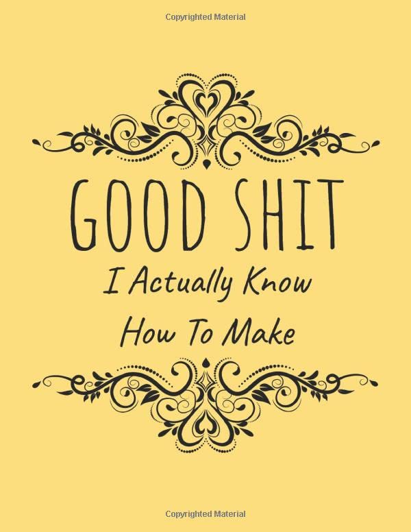 Good Shit I Actually Know How To Make Blank Recipe Journal To Write In good-shit-i-actually-know-how-to-make-blank-recipe-journal-to-write-in