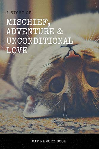 The Story of Mischief, Adventure & Unconditional Love: Cat Memory Book ...