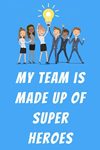 My Team is Made Up of Super Heroes: Boss Employee 110 Page Lined ...