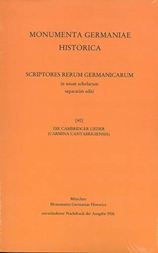 Die Cambridger Lieder (Monumenta Germaniae Historica - Scriptores Rerum ...