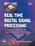 Real Time Digital Signal Processing: Fundamentals, Algorithms and Implementation Using Tms ...
